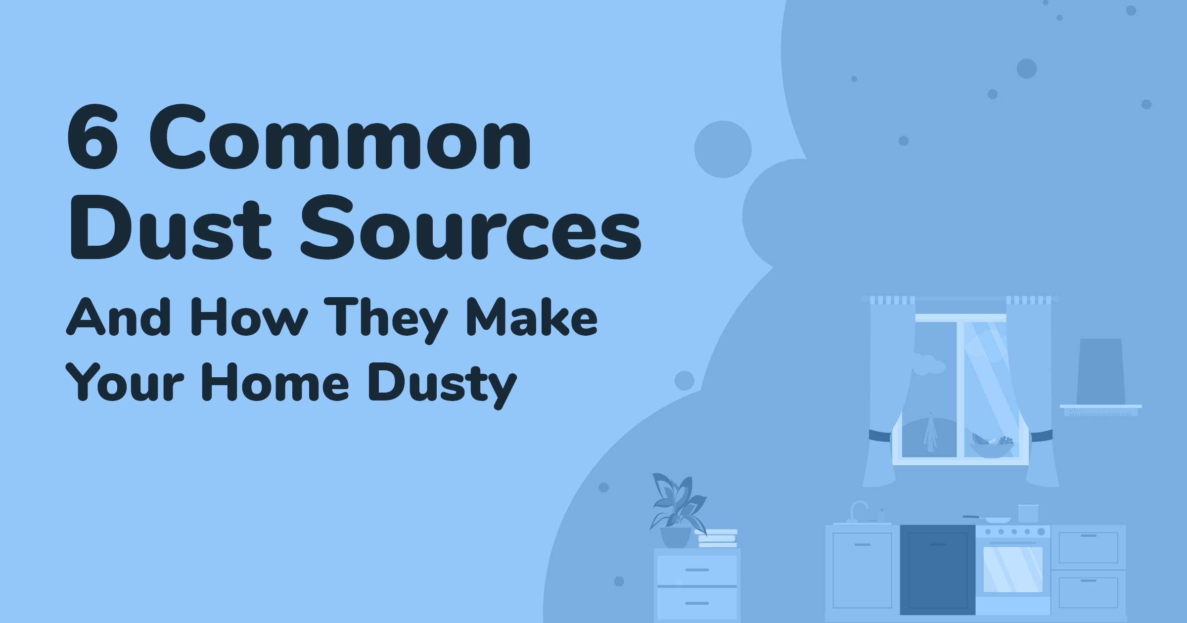 6 Common Dust Sources And How They Make Your Home Dusty - Maids a la Mode