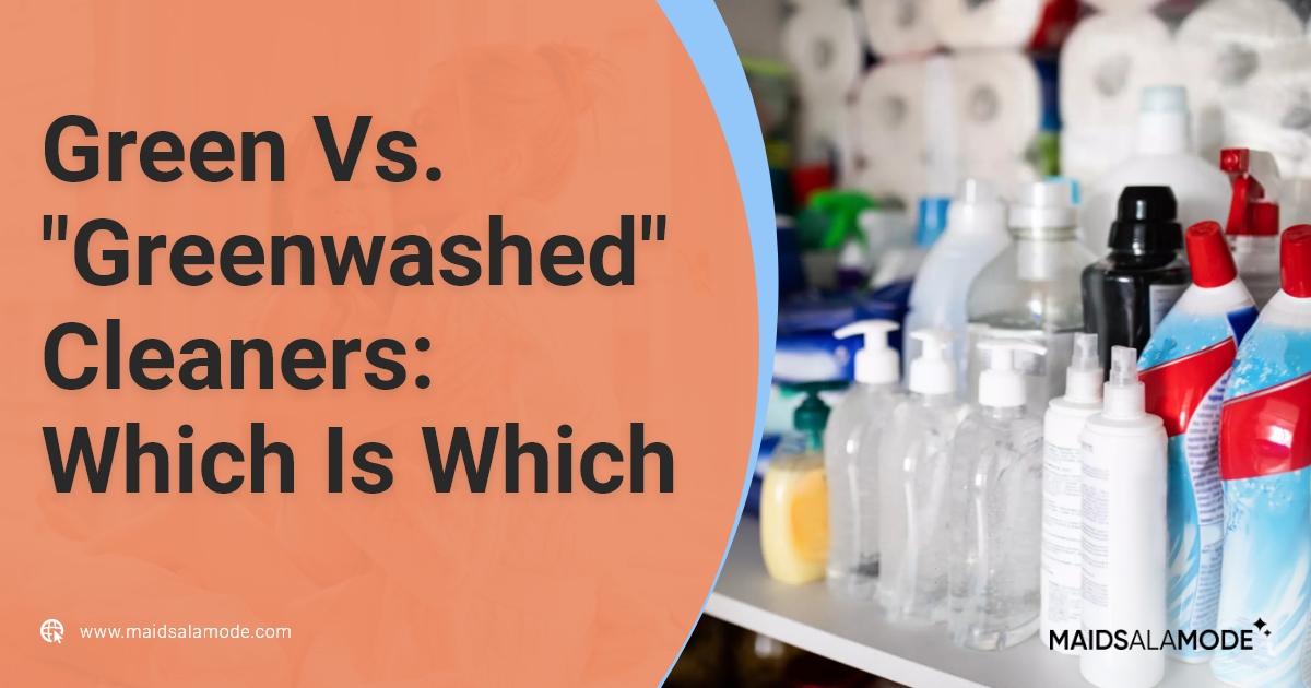 Green Vs. "Greenwashed" Cleaners: Which Is Which | Maids a la Mode